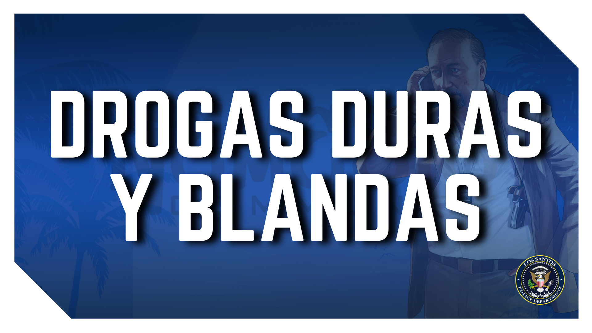 Drogas Duras y Drogas Blandas – LSPD | Nemesis Community